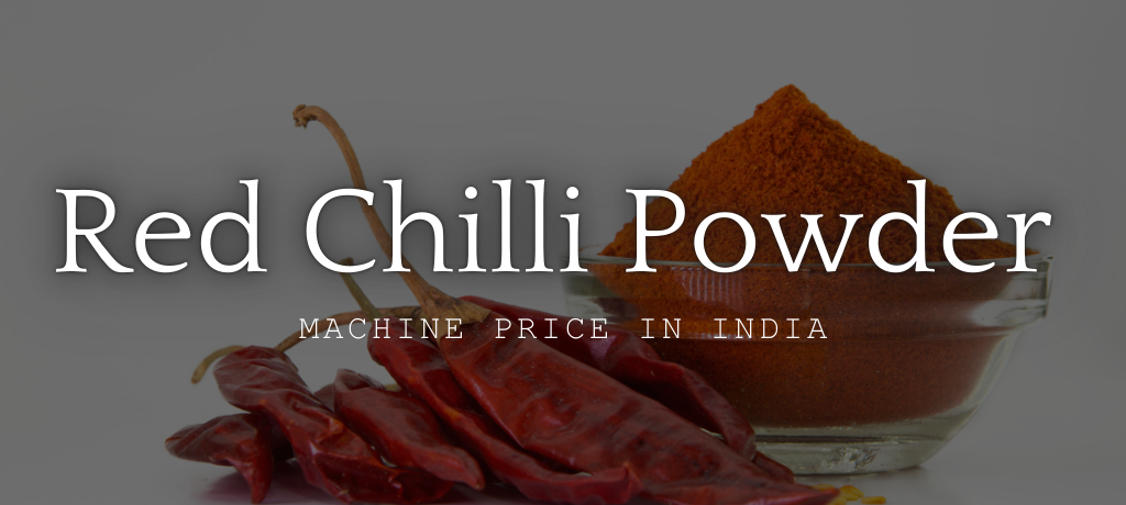 Red Chilli Powder Machine Prices in India: Top Grinding Solutions ...